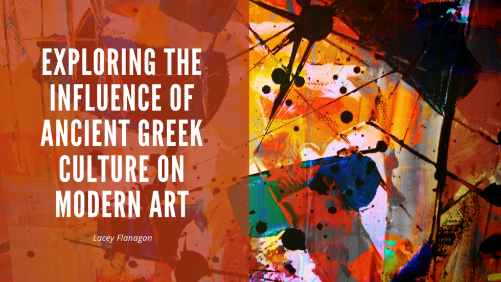 Exploring The Influence Of Ancient Greek Culture On Modern Art | Lacey ...